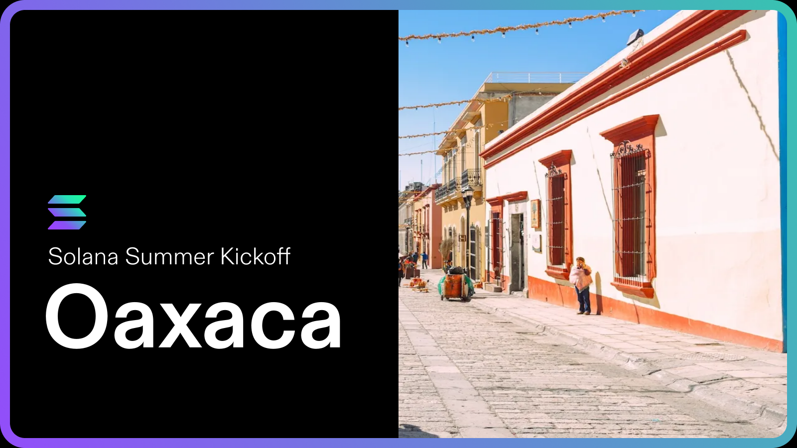 Solana Summer Kickoff: Oaxaca